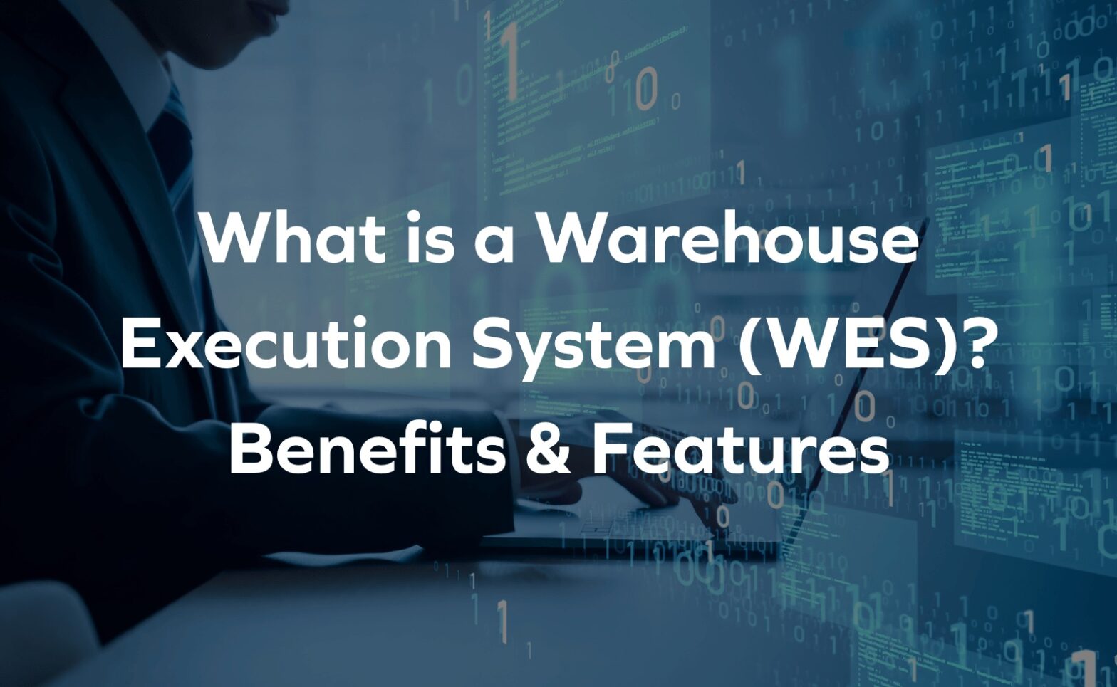 What is a Warehouse Execution System (WES)? Benefits & Features
